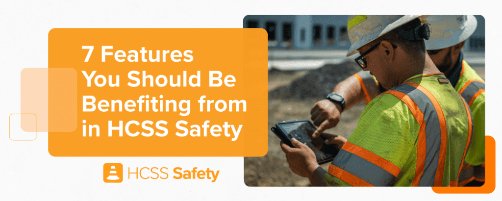 7 Essential Features in HCSS Safety | HCSS